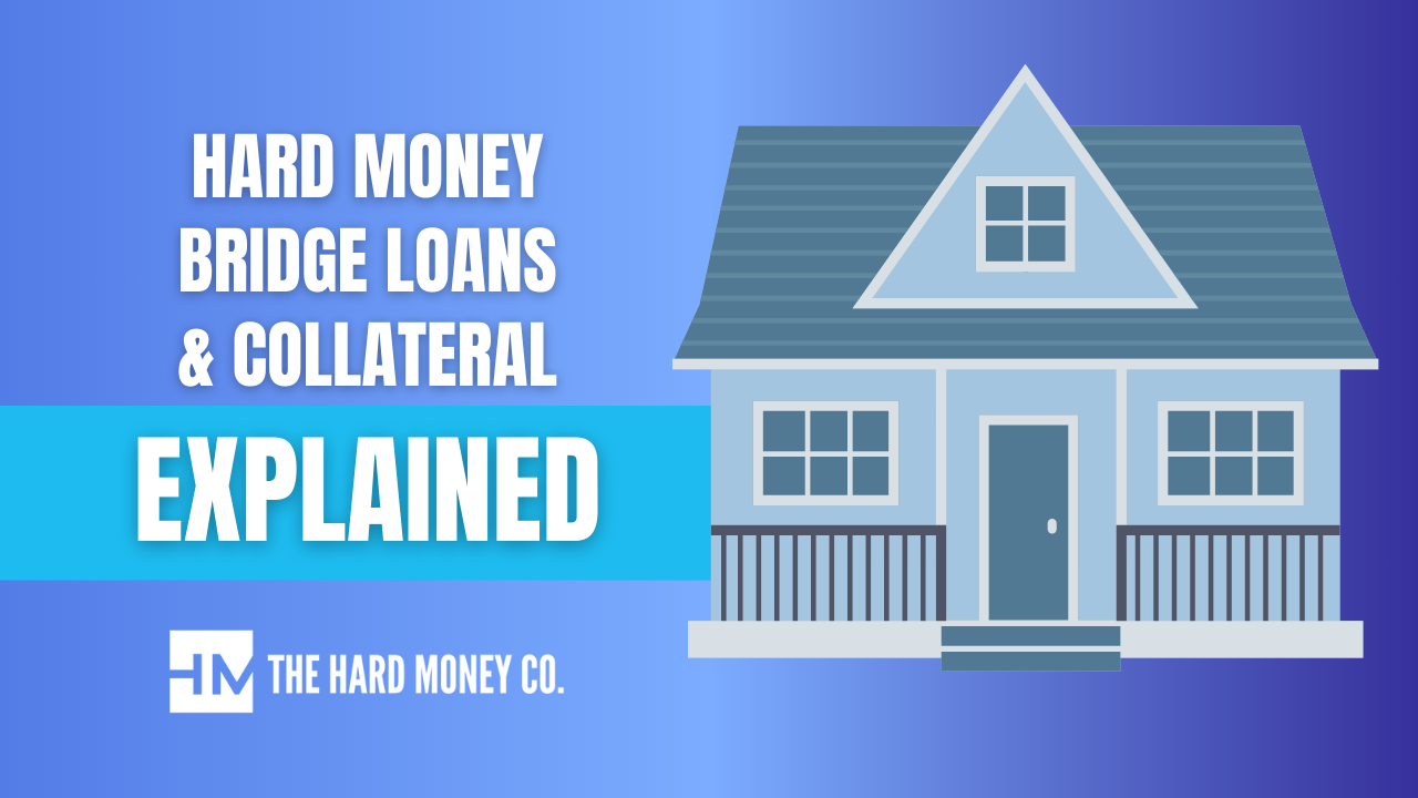 Hard Money, Bridge Loans & Collateral Explained
